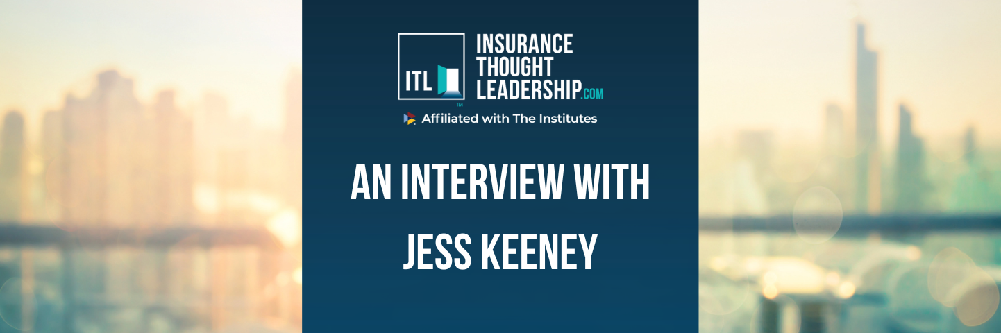 An Interview with Jess Keeney | Insurance Thought Leadership